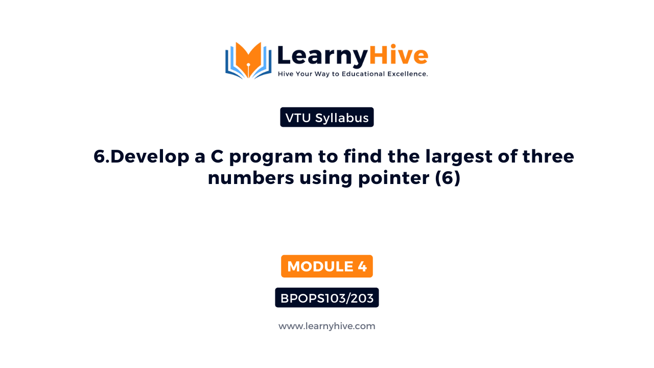 6.Develop A C Program To Find The Largest Of Three Numbers Using Pointer (6) | LearnyHive