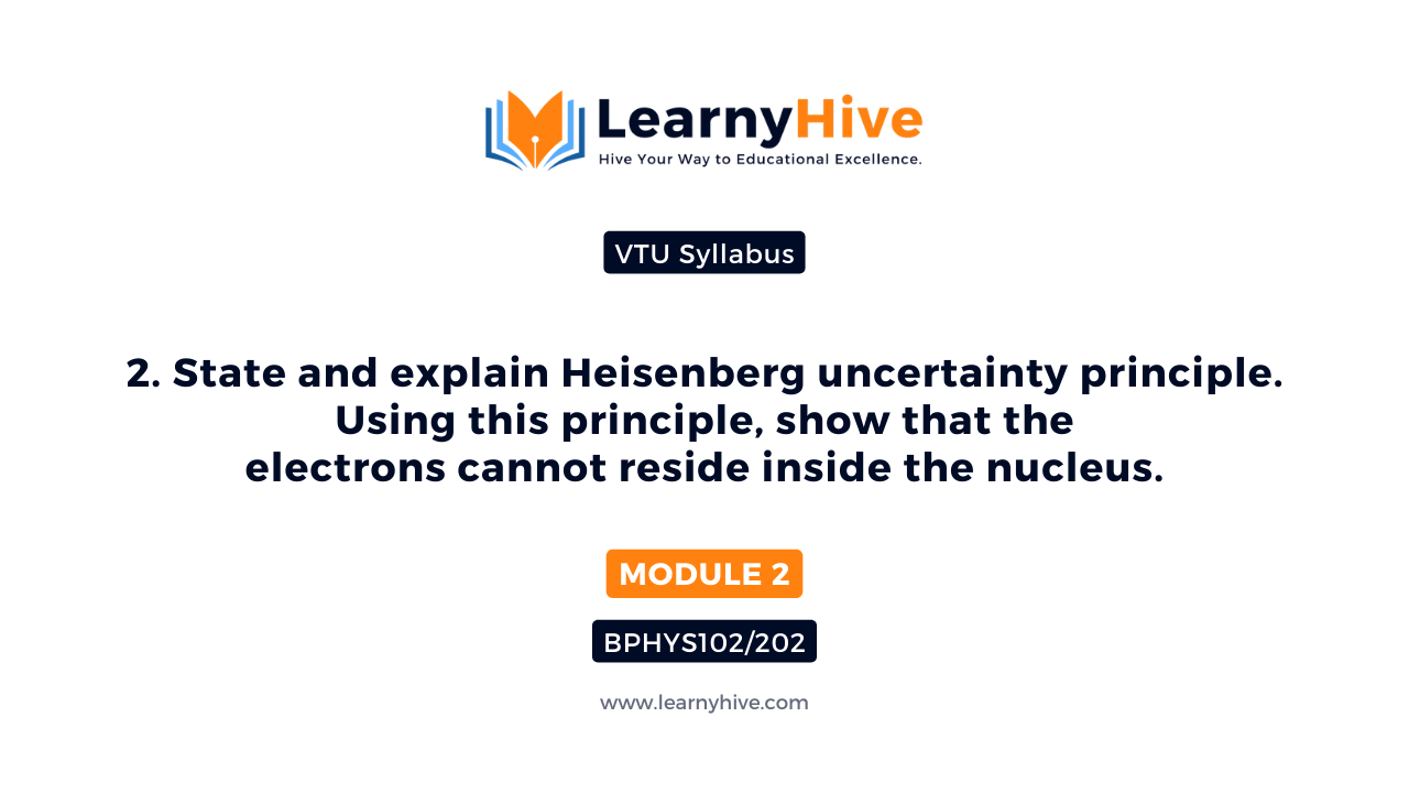 2. State And Explain Heisenberg Uncertainty Principle. Using This Principle, Show That The ...