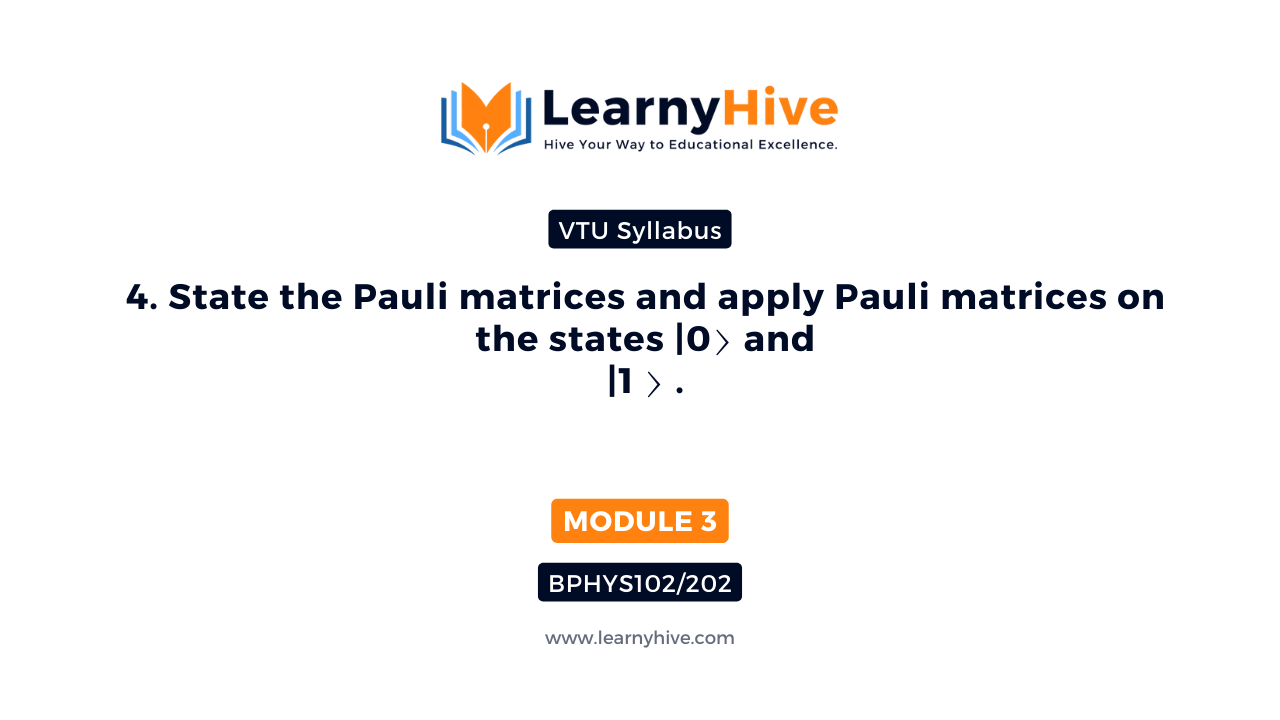 4. State The Pauli Matrices And Apply Pauli Matrices On The States |0 ...