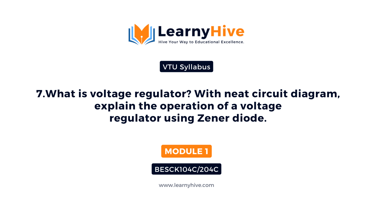 7.What Is Voltage Regulator? With Neat Circuit Diagram, Explain The ...